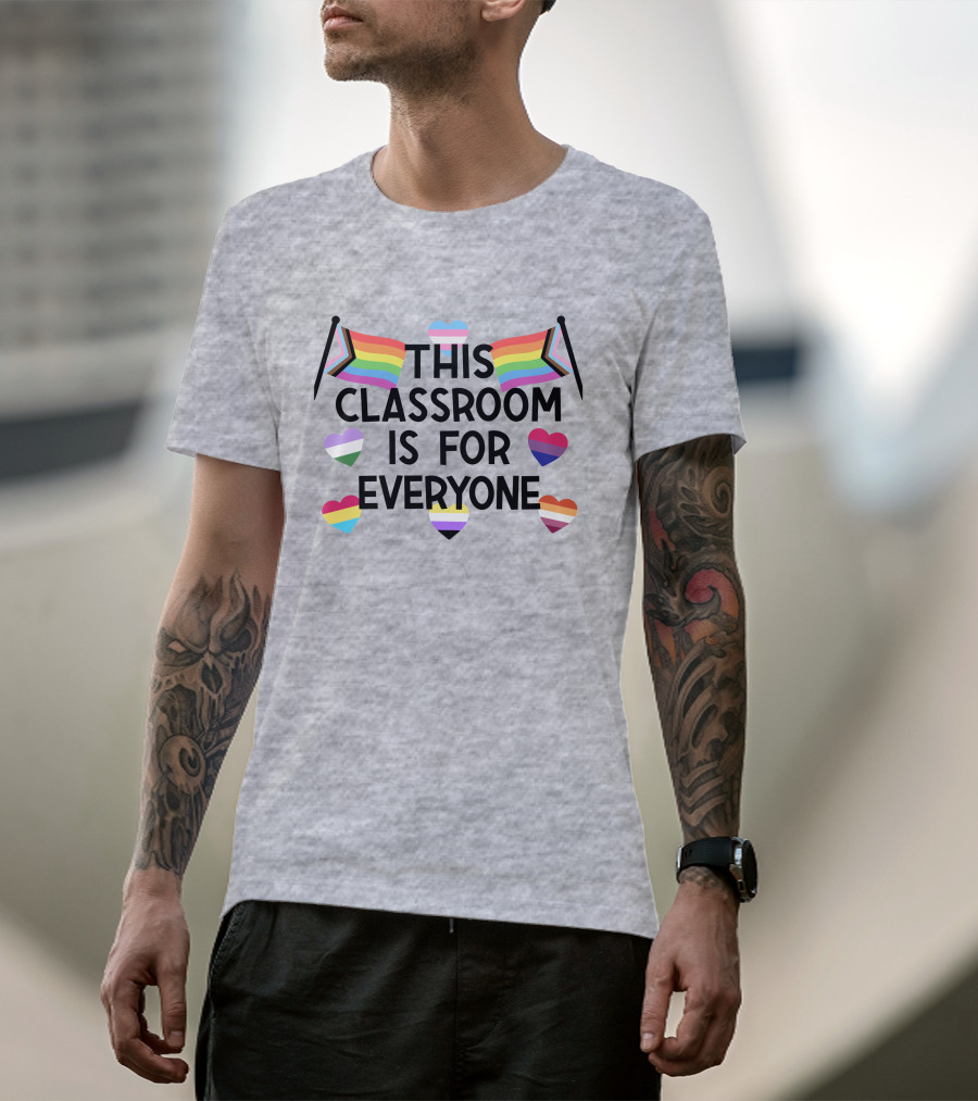 This Classroom Is For Everyone Inclusive Flags And Hearts T-Shirt