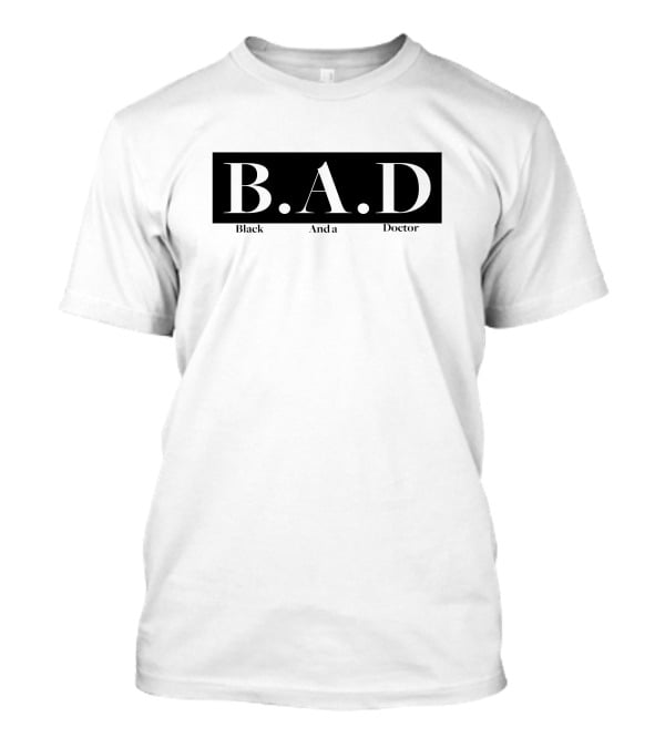 B.A.D Black And A Doctor Michelle Adibe T-Shirt