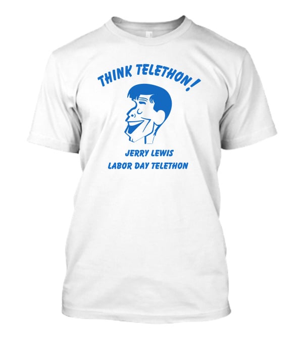 THINK TELETHON JERRY LEWIS LABOR DAY TELETHON T-Shirt