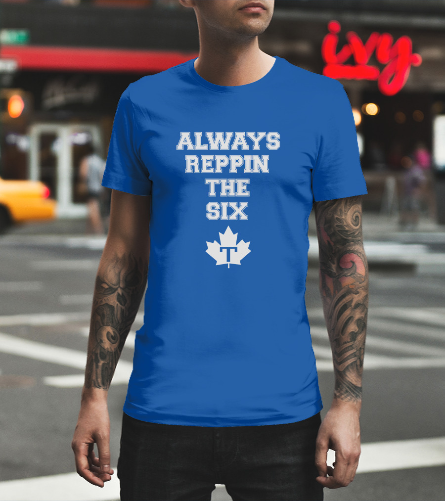 Always Reppin The Six Maple Leafs T T-Shirt