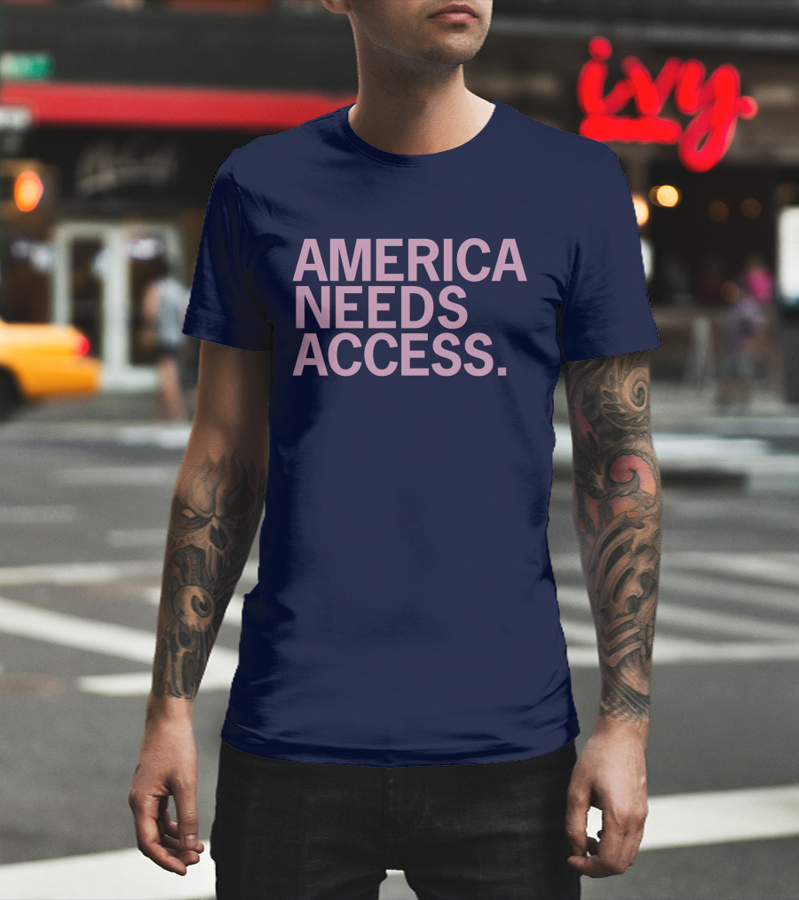 America Needs Access T-Shirt