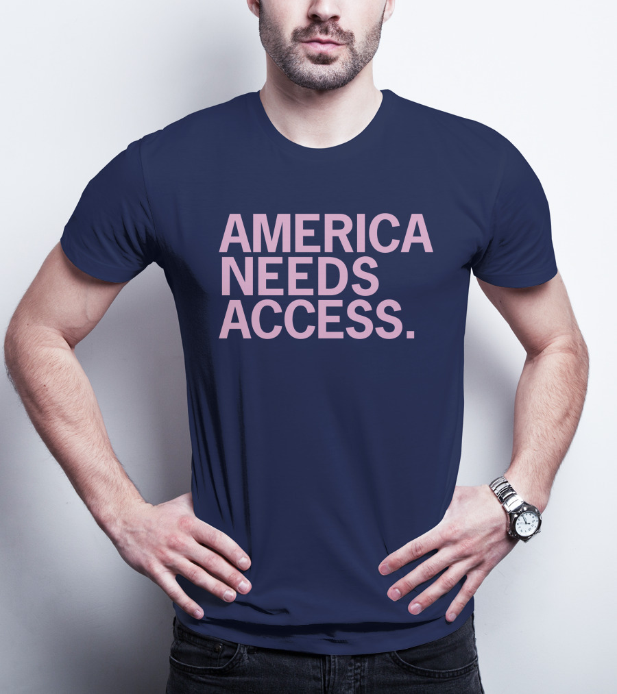 America Needs Access T-Shirt