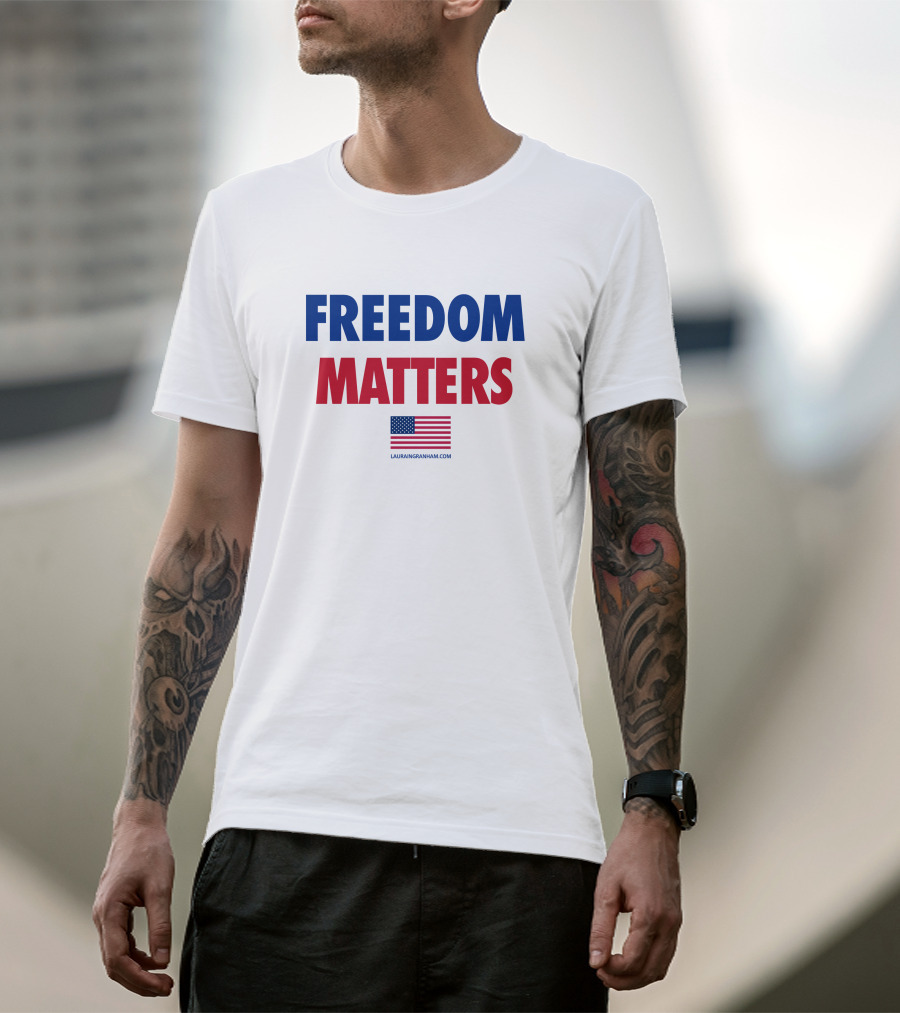 FREEDOM MATTERS American Flag Lauran Ingraham Merch T-Shirt