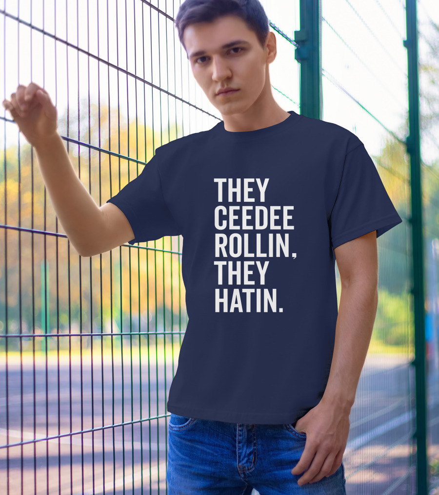 They Ceedee Rollin They Hatin Bullzerk T-Shirt
