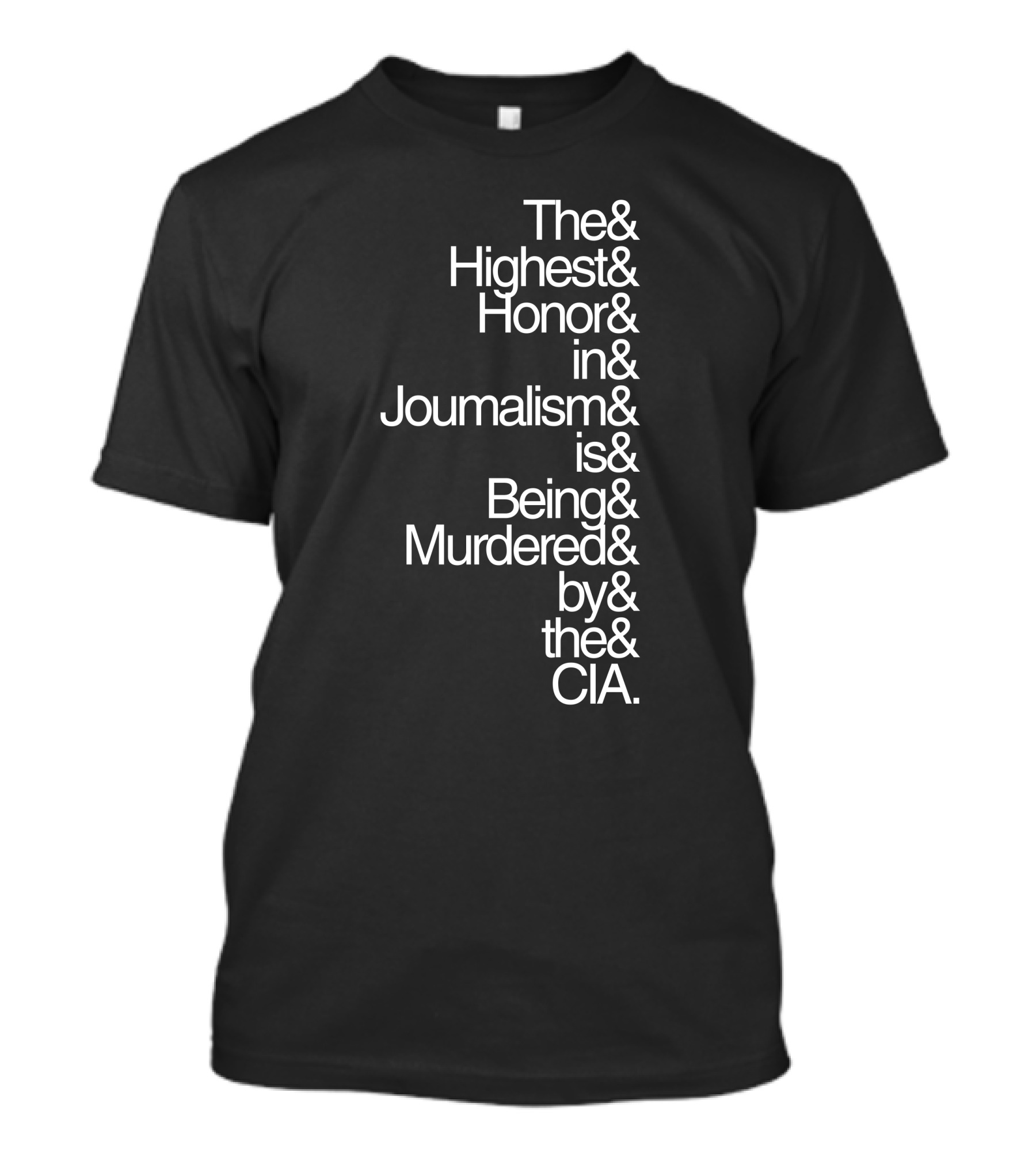 The Highest Honor In Journalism Is Being Murdered By The CIA T-Shirt