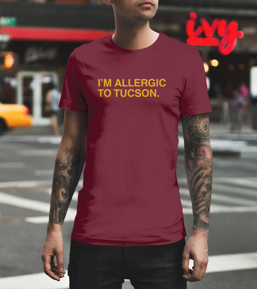 Well Put Merch I'm Allergic To Tucson Maroon T-Shirt