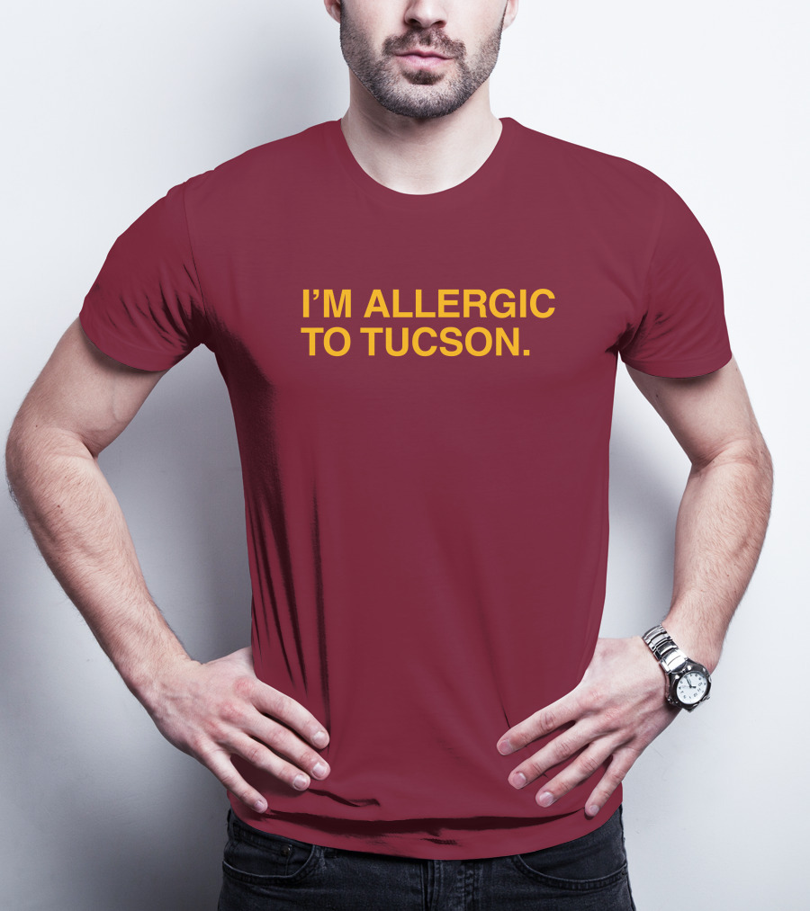 Well Put Merch I'm Allergic To Tucson Maroon T-Shirt