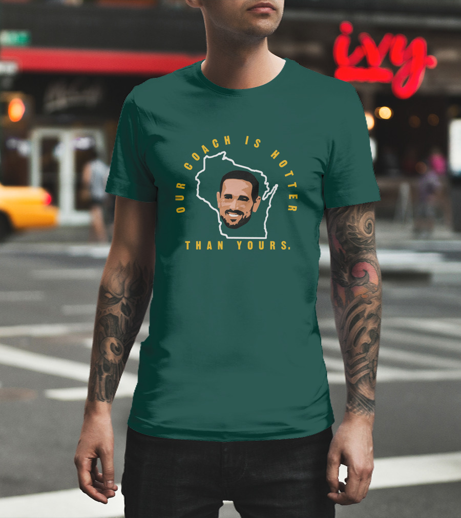 Our Coach Is Hotter Than Yours Matt Lafleur Wisconsin Outline T-Shirt