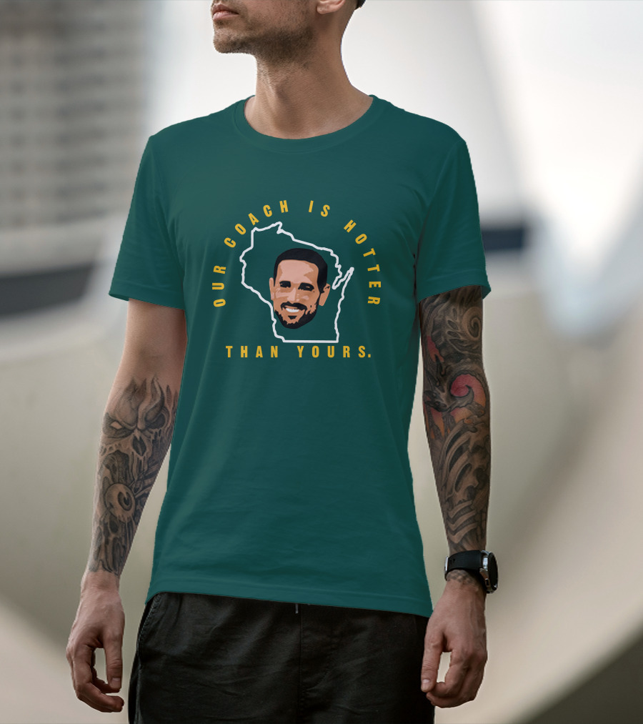 Our Coach Is Hotter Than Yours Matt Lafleur Wisconsin Outline T-Shirt