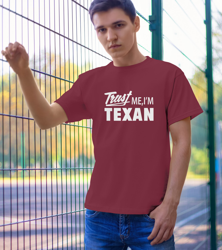 Trust Me I'm Texan Texas Humor Merch T-Shirt