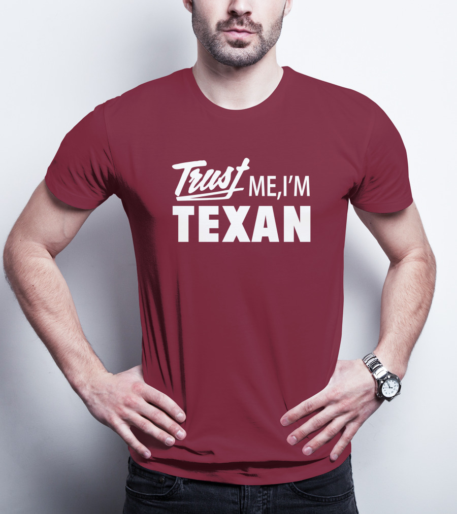 Trust Me I'm Texan Texas Humor Merch T-Shirt