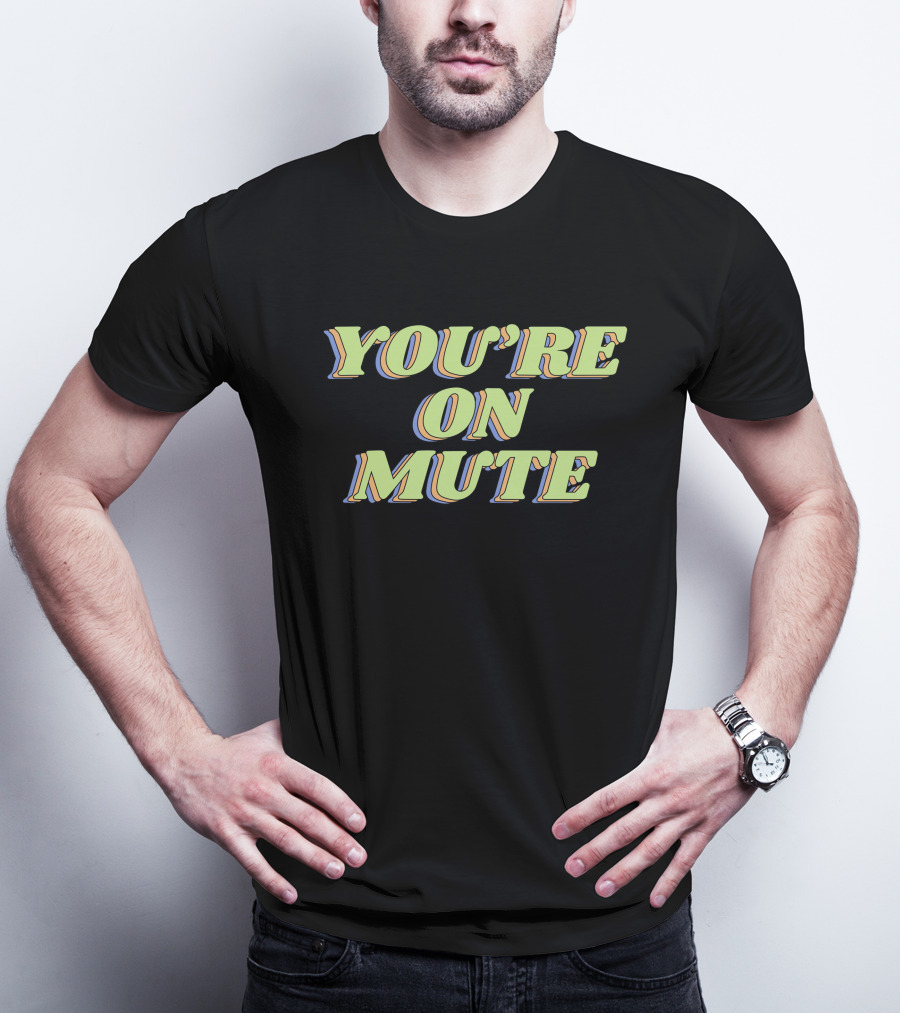 You're On Mute Shirt Retro Text T-Shirt