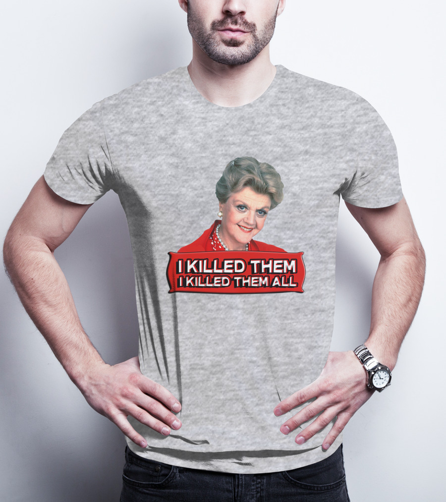 I Killed Them I Killed Them All Murder She Wrote Jessica Fletcher T-Shirt