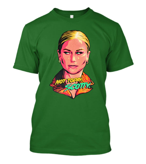 Not Today Scotty Grace Tame Nordacious T-Shirt