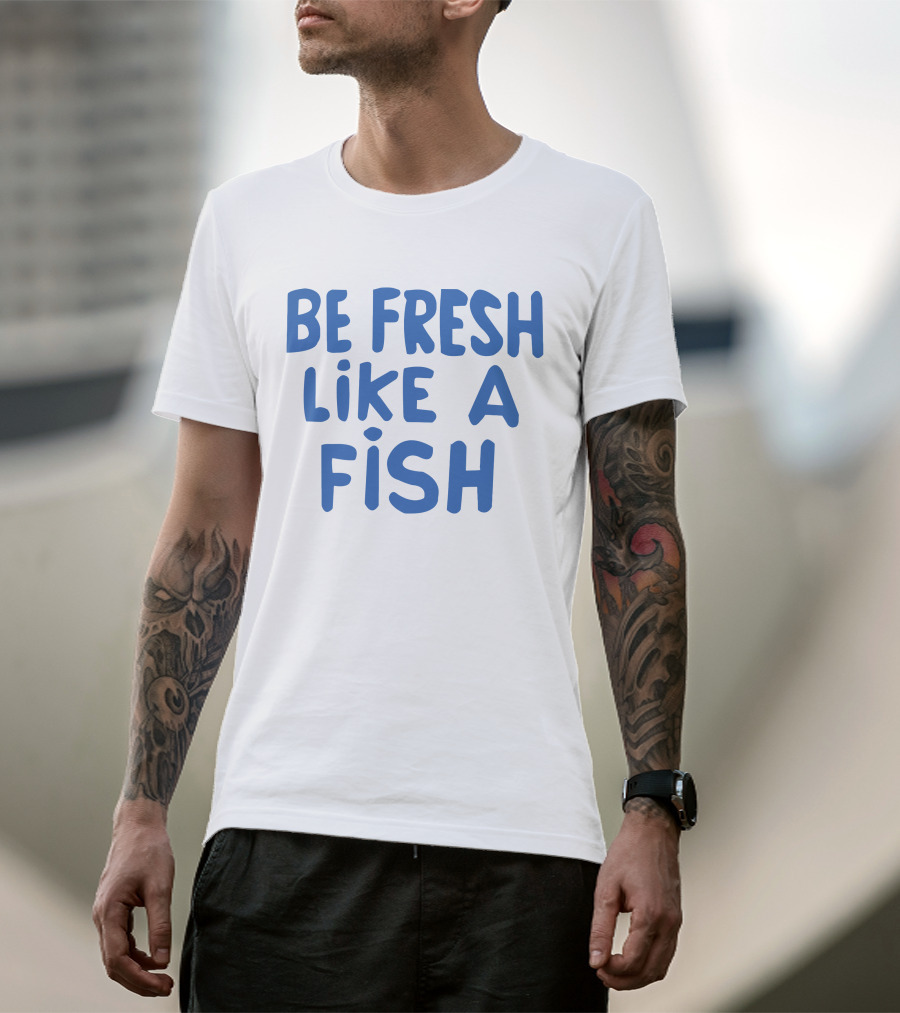 Anthony Kiedis Be Fresh Like A Fish T-Shirt