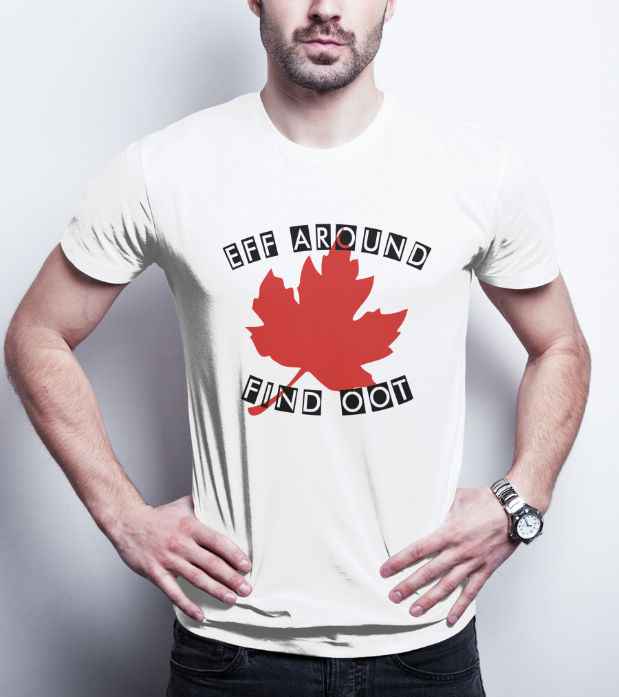 Eff Around Find Oot David Fisman Maple Leaf T-Shirt