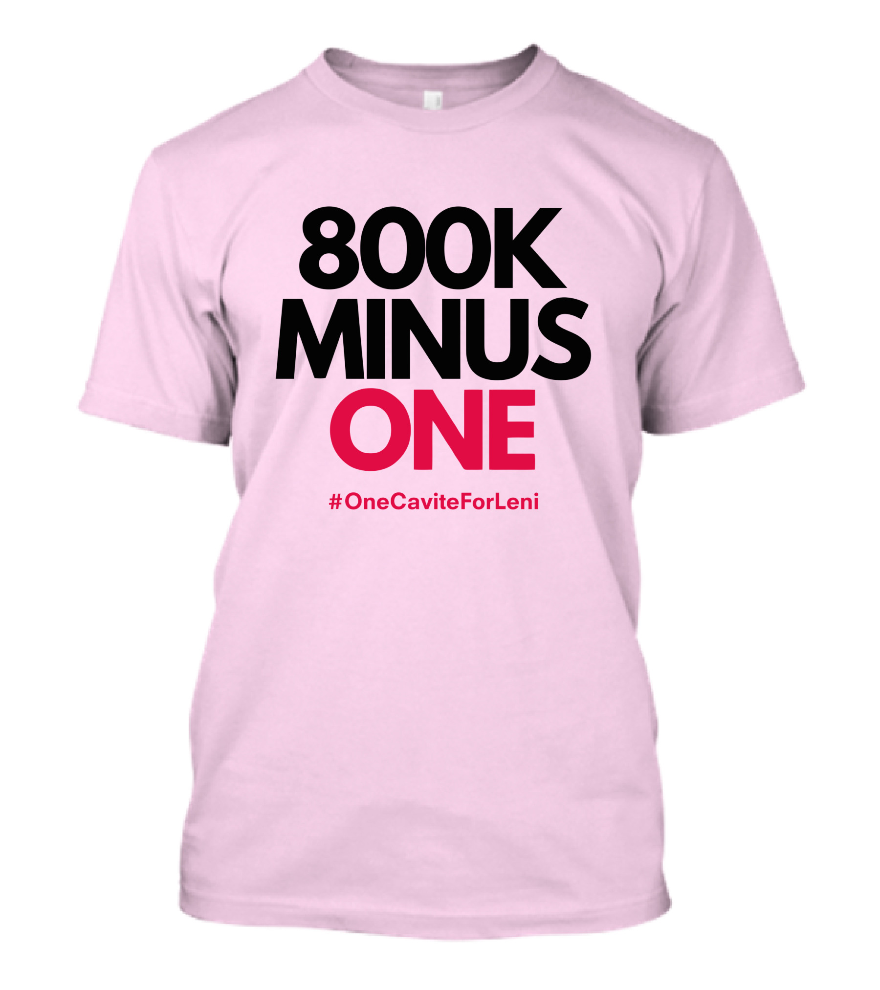 800K Minus One #OneCaviteForLeni T-Shirt