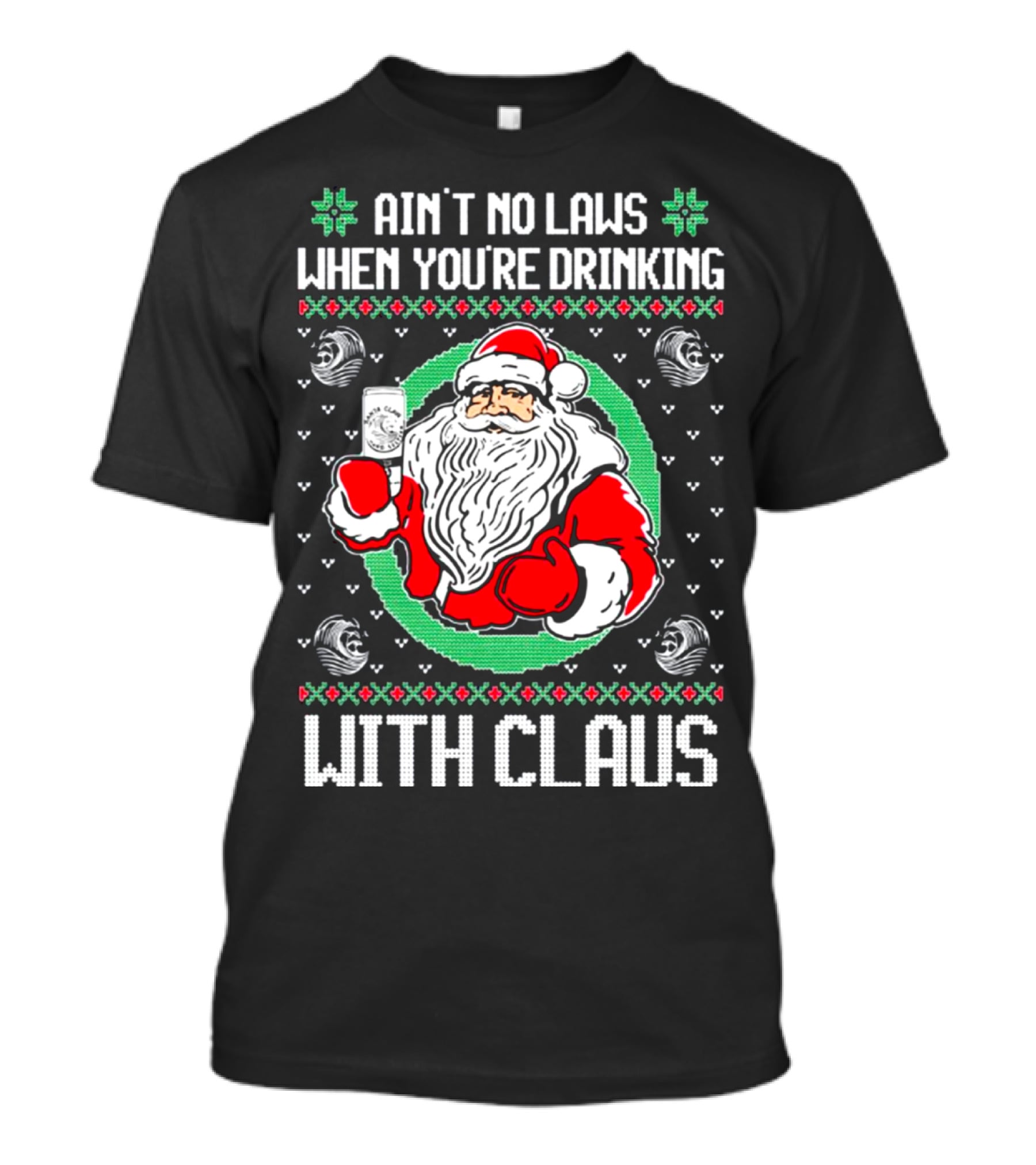 Ain't No Laws When You're Drinking With Claus Santa Holding Drink Holiday T-Shirt