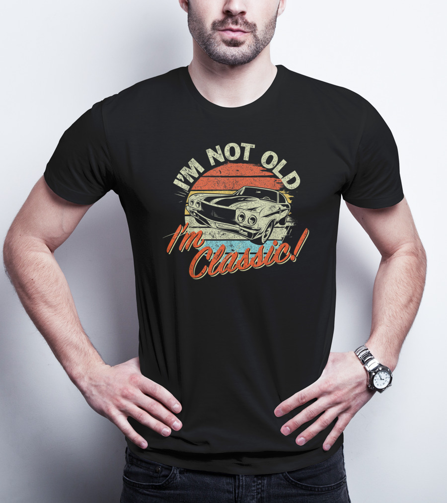 I'm Not Old I'm Classic Vintage Car Retro T-Shirt