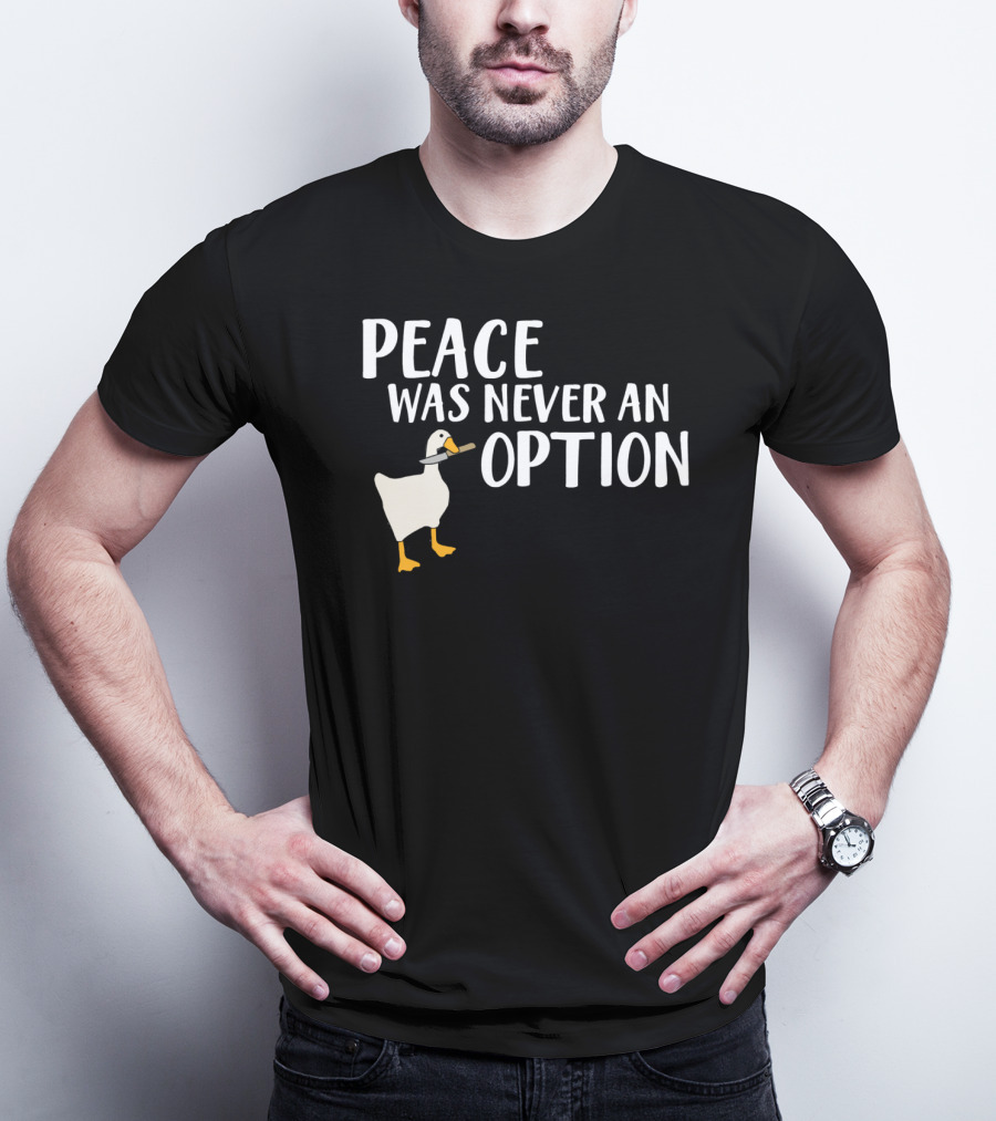 Peace Was Never An Option Goose Meme Game T-Shirt