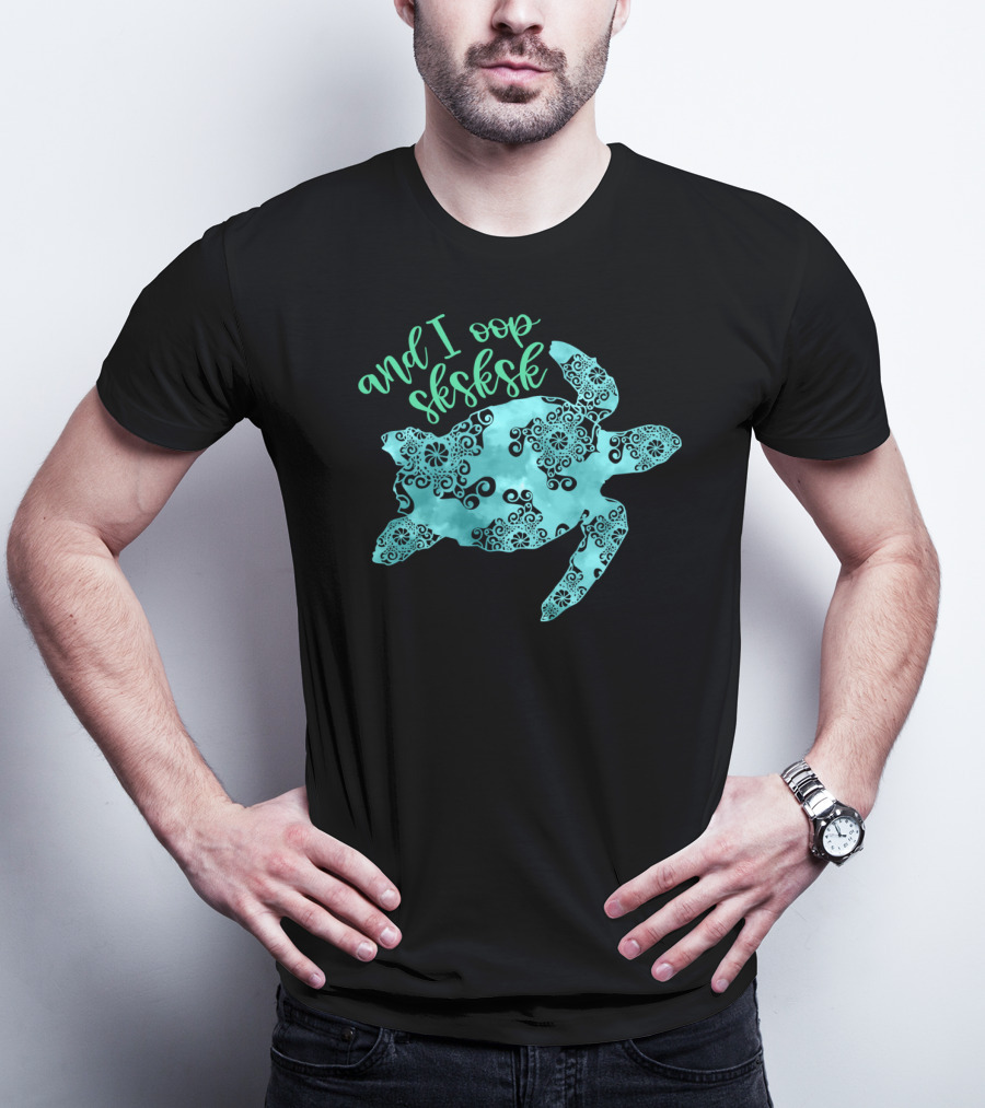 And I Oop Sksksk Save The Turtles Visco T-Shirt
