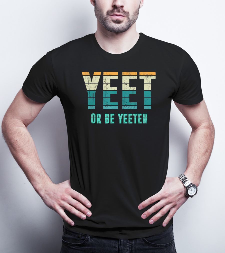 Yeet Or Be Yeeten Unique Vintage Apparel Iconic T-Shirt