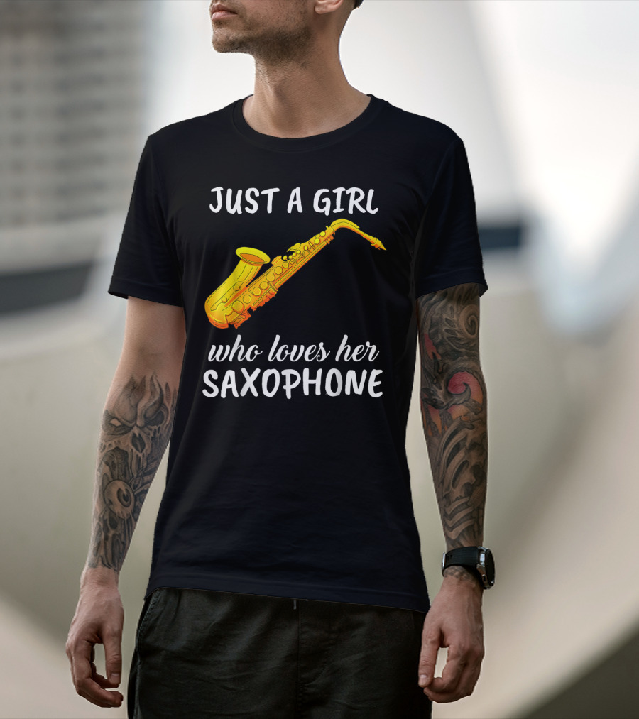 Just A Girl Who Loves Her Saxophone T-Shirt