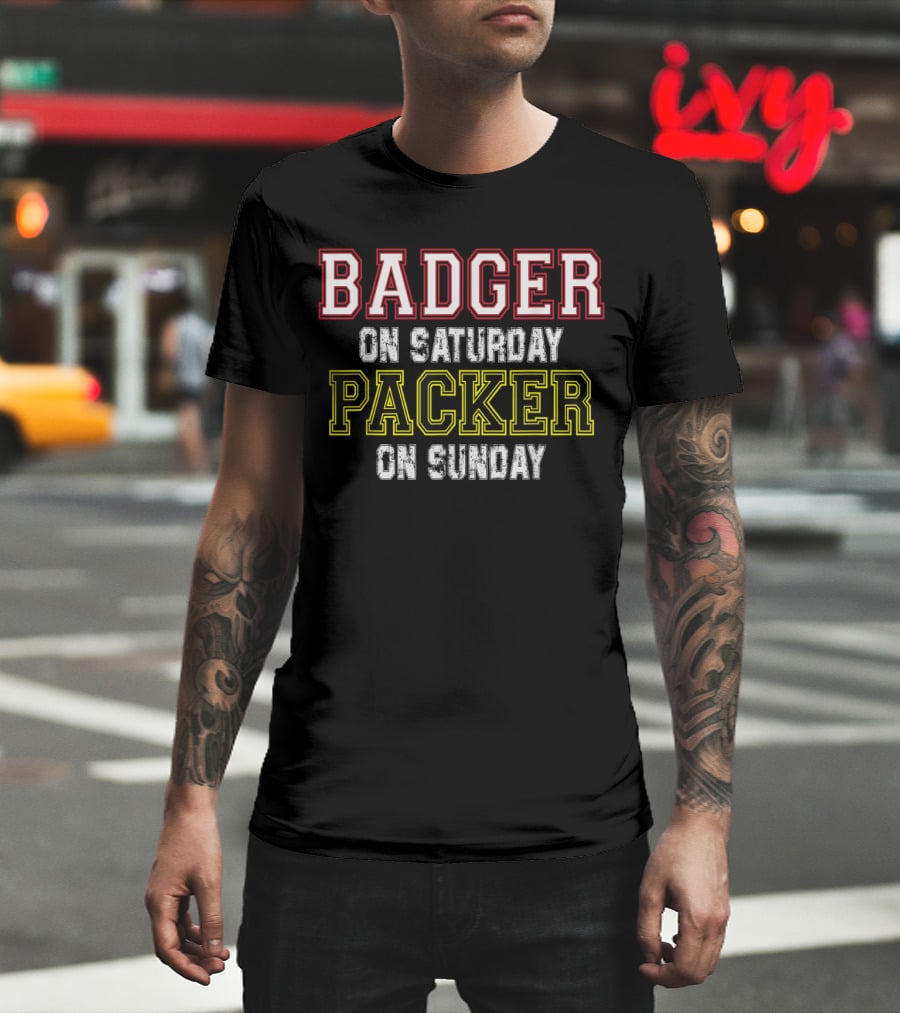 Badger On Saturday Packer On Sunday Football Fan Apparel Wisconsin Green Bay T-Shirt