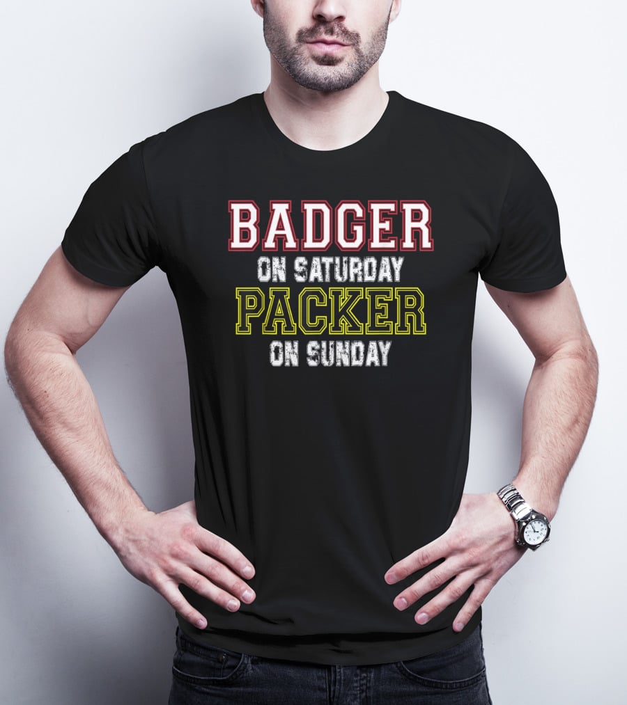 Badger On Saturday Packer On Sunday Football Fan Apparel Wisconsin Green Bay T-Shirt