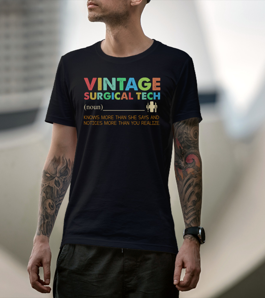 Vintage Surgical Tech Knows More Than She Says And Notices More Than You Realize T-Shirt