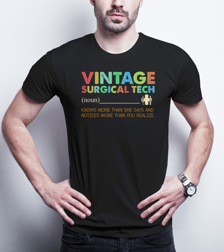 Vintage Surgical Tech Knows More Than She Says And Notices More Than You Realize T-Shirt