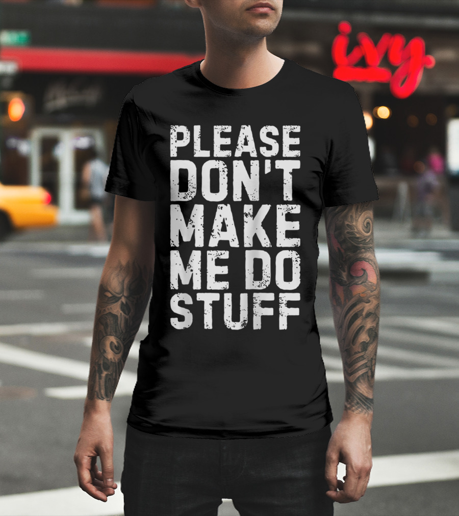 Please Don't Make Me Do Stuff Lazy Day Raglan Baseball T-Shirt