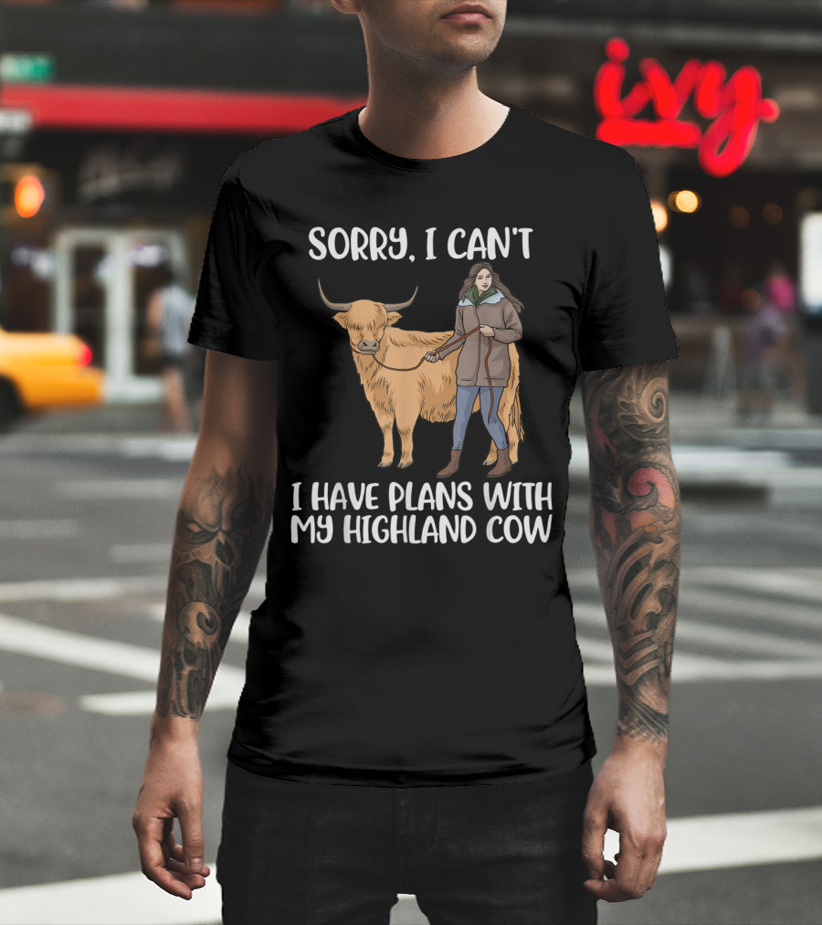 Sorry I Can't I Have Plans With My Highland Cow Farm Animal T-Shirt