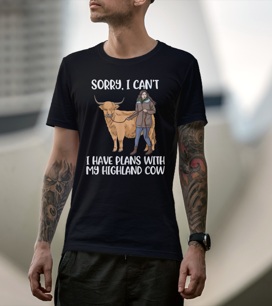 Sorry I Can't I Have Plans With My Highland Cow Farm Animal T-Shirt