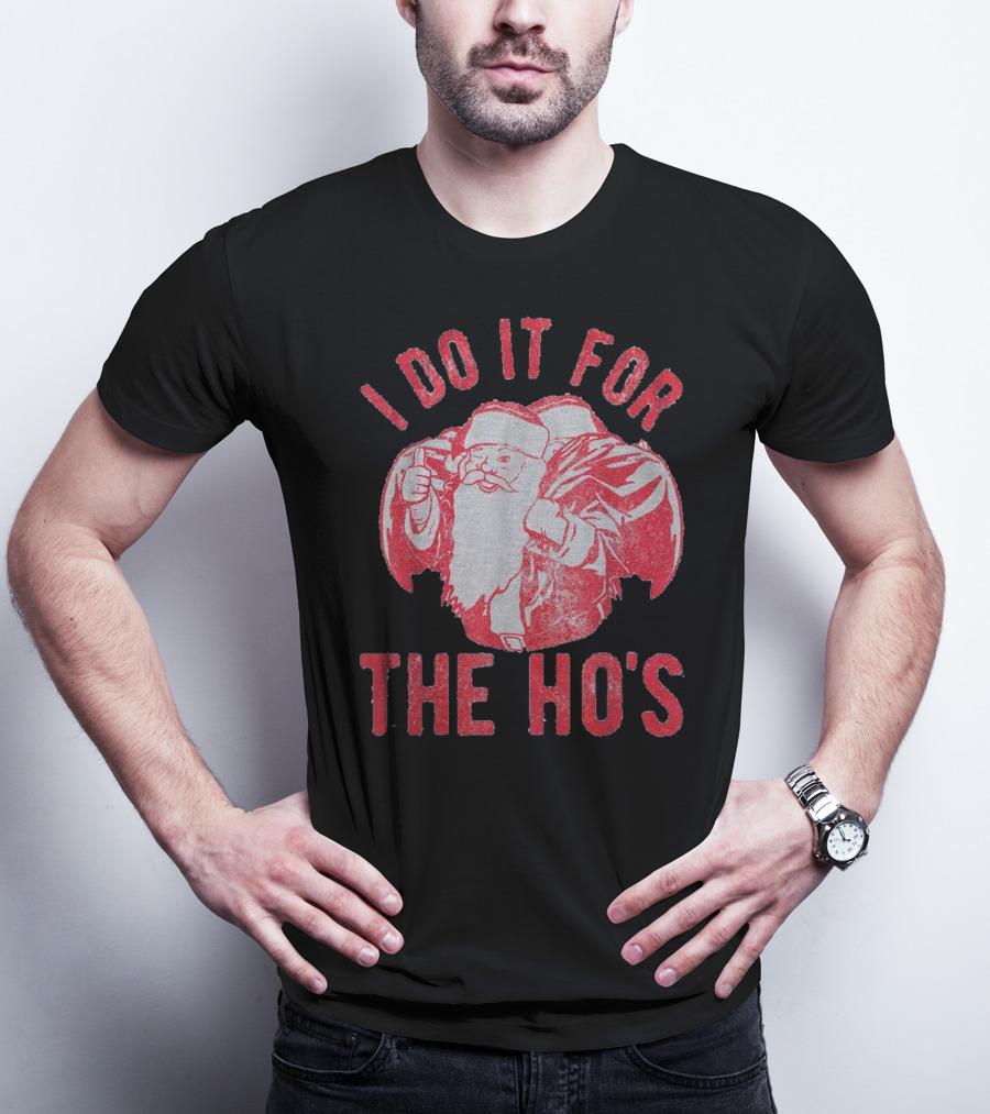 I Do It For The Ho's Santa Claus Christmas T-Shirt
