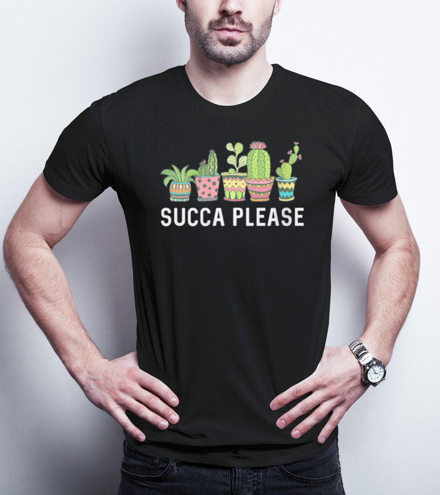 Succa Please Cactus Succulent Plant Mom Echeveria Cute Pots T-Shirt