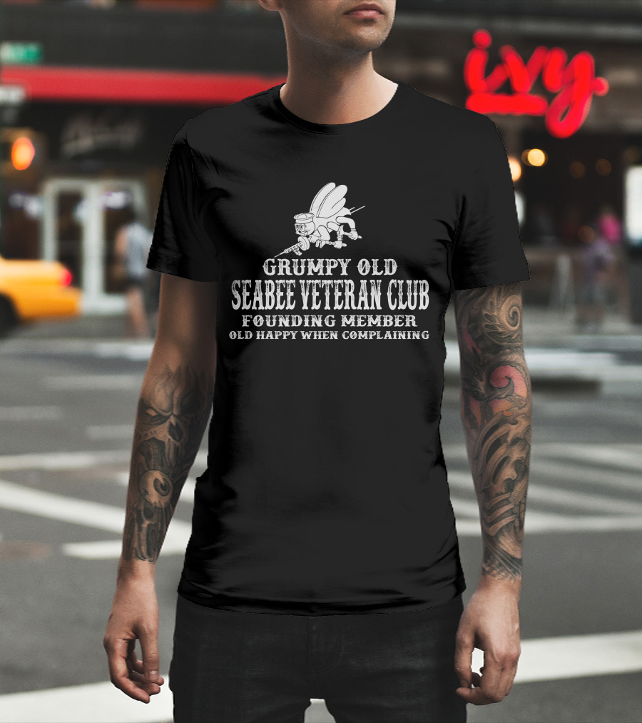 Grumpy Old Seabee Veteran Club Founding Member Old Happy When Complaining T-Shirt