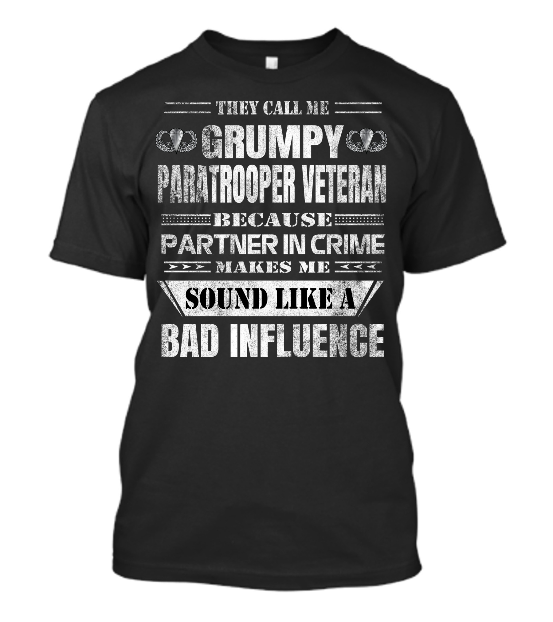 They Call Me Grumpy Paratrooper Veteran Because Partner In Crime Makes Me Sound Like A Bad Influence T-Shirt