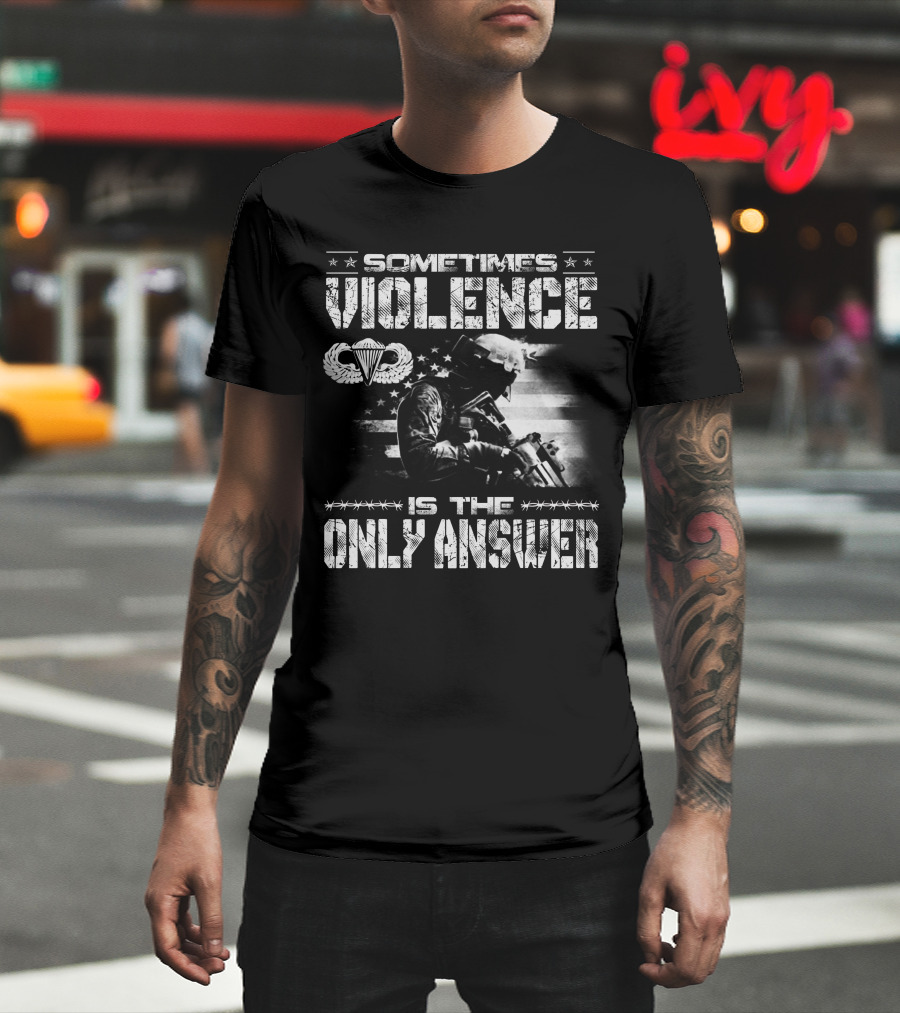 Sometimes Violence Is The Only Answer Military Paratrooper American Flag T-Shirt