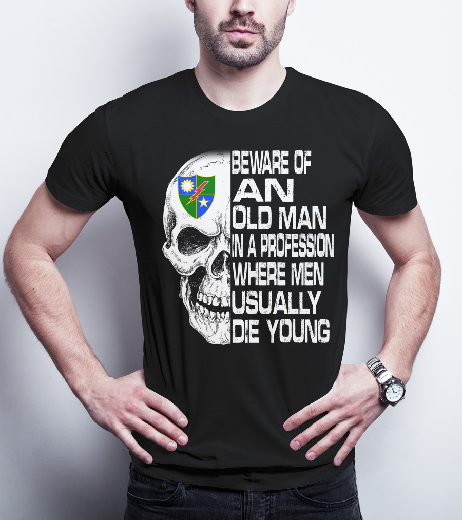 Beware Of An Old Man In A Profession Where Men Usually Die Young T-Shirt