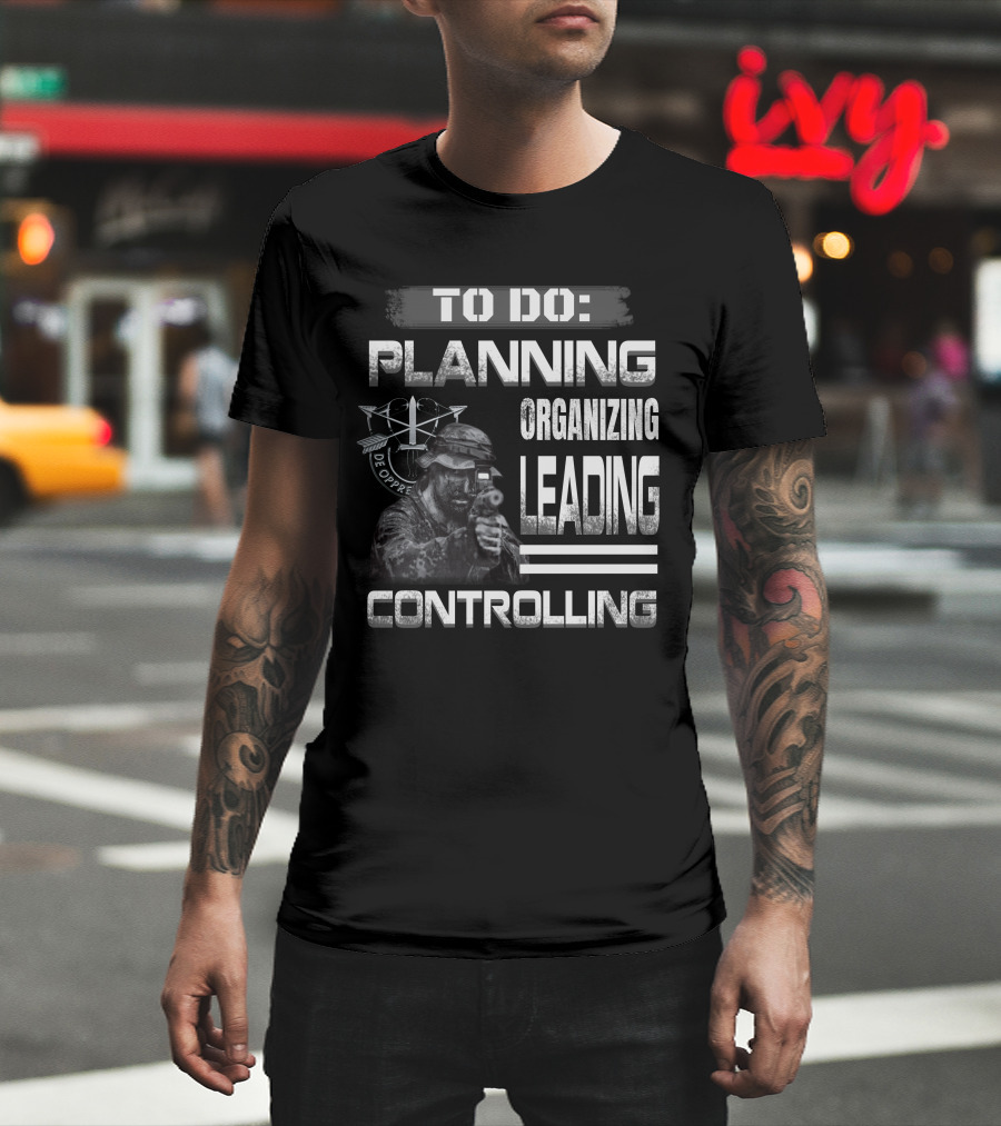 To Do: Planning Organizing Leading Controlling Military Theme T-Shirt