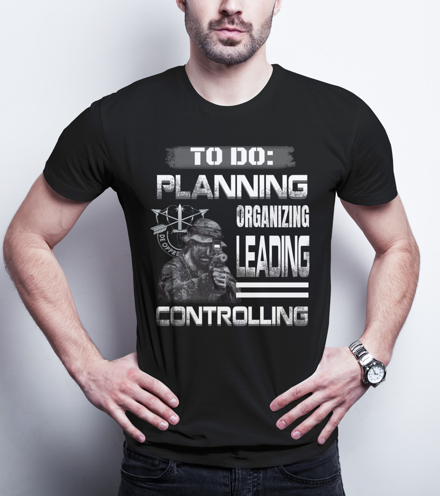 To Do: Planning Organizing Leading Controlling Military Theme T-Shirt