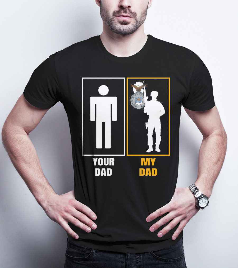 Your Dad My Dad Usaf Security Forces T-Shirt