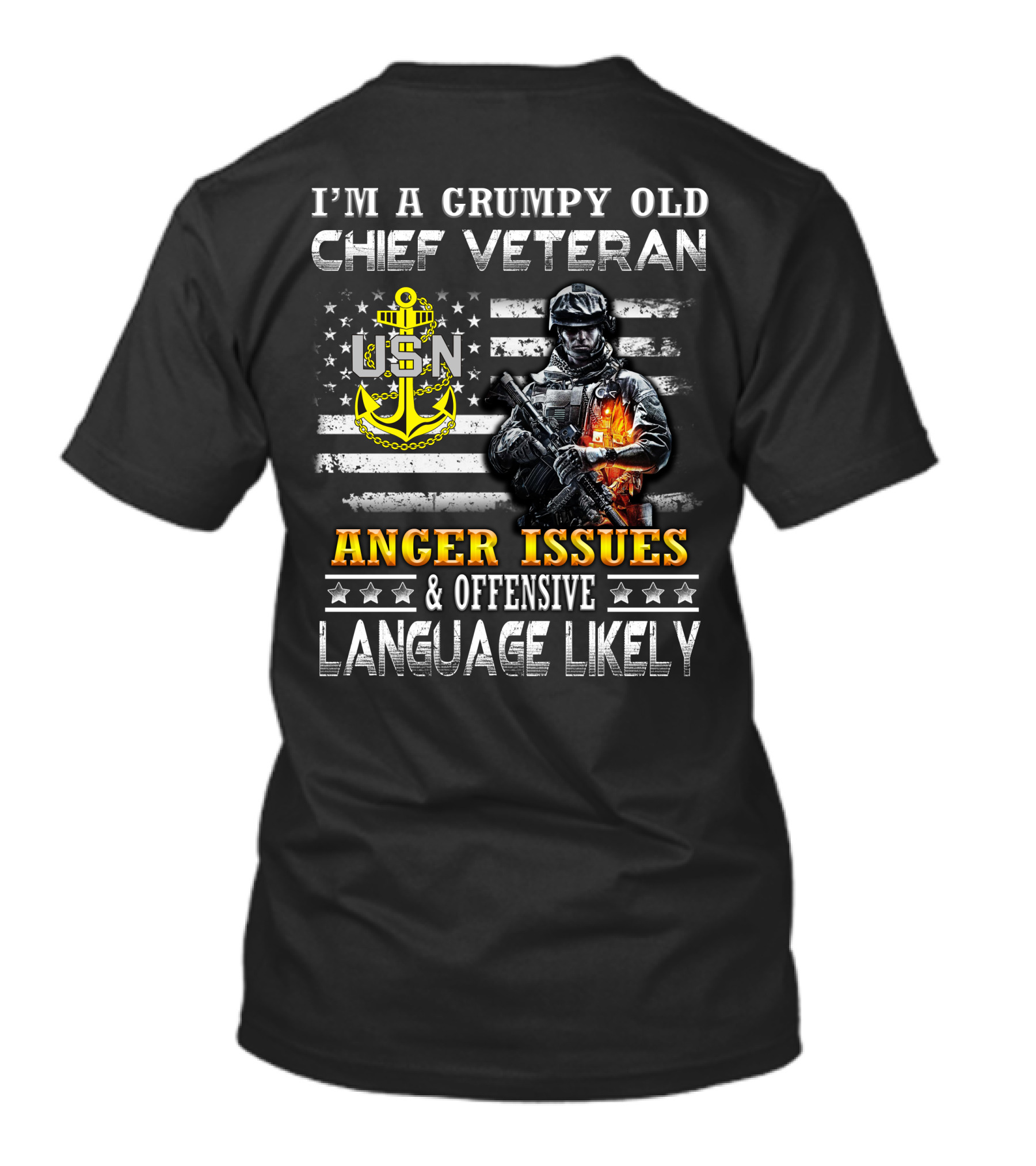 I'm A Grumpy Old Chief Veteran Usn Anger Issues & Offensive Language Likely Stars Flag Soldier T-Shirt