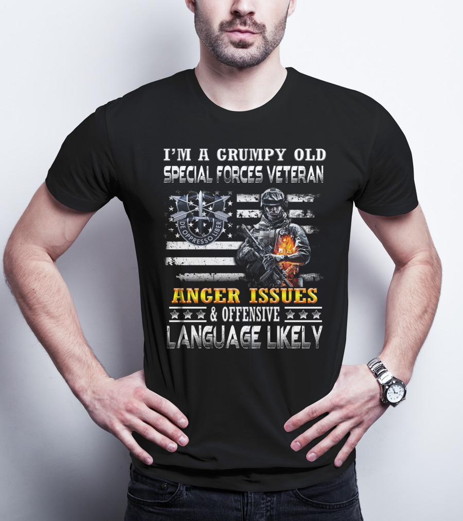 I'm A Grumpy Old Special Forces Veteran De Oppresso Liber Anger Issues & Offensive Language Likely T-Shirt