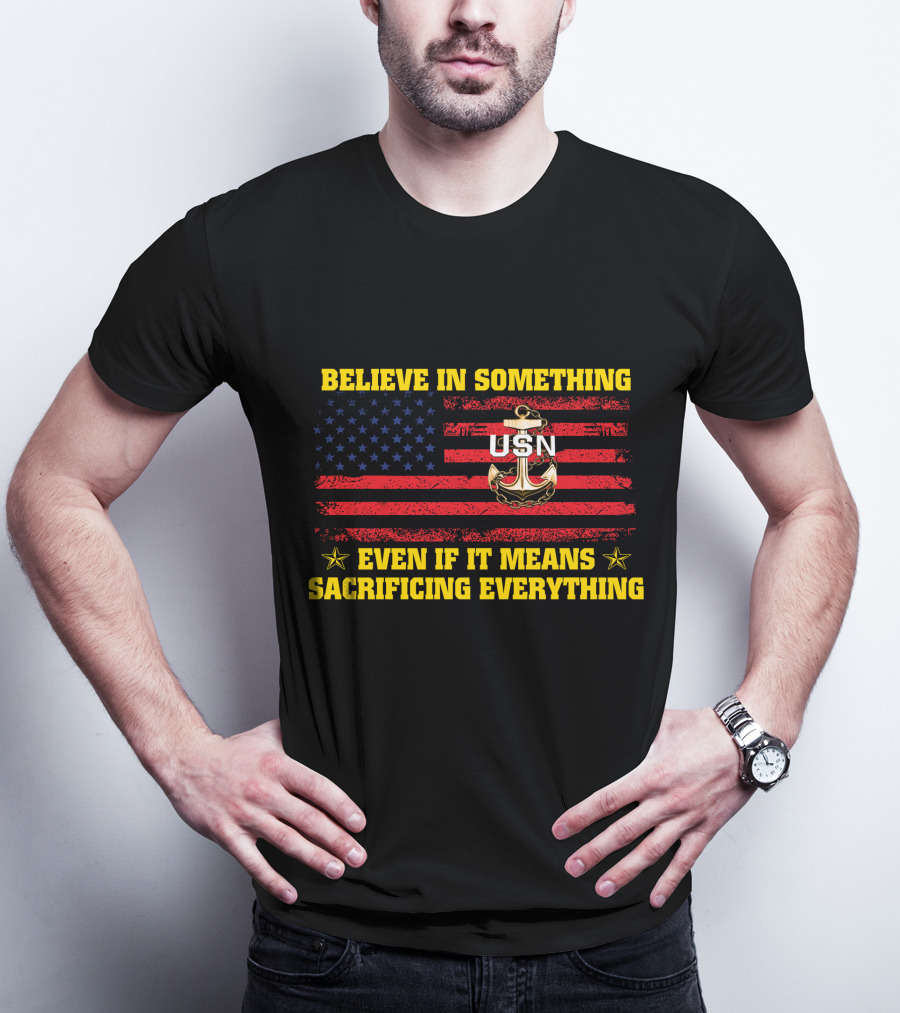 Believe In Something Usn Even If It Means Sacrificing Everything American Flag Anchor T-Shirt