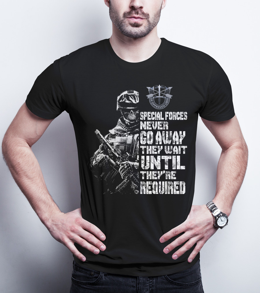 Special Forces Never Go Away They Wait Until They're Required De Oppresso Liber T-Shirt