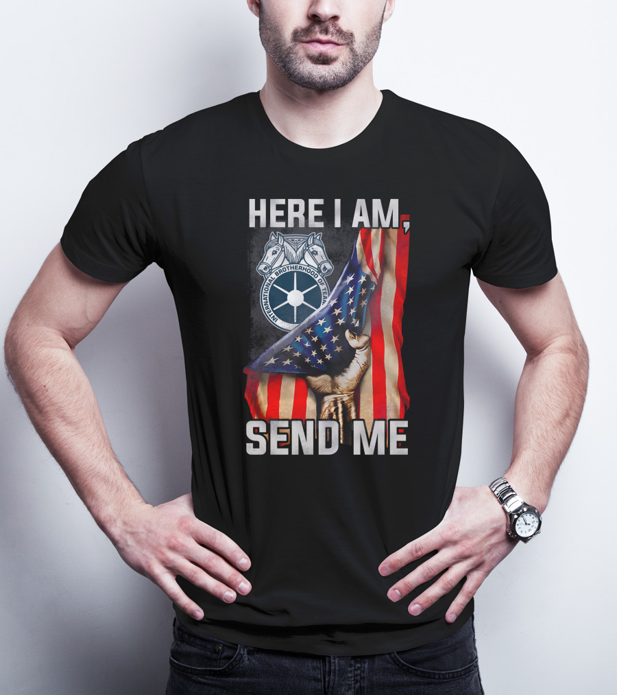 Here I Am Send Me International Brotherhood Of Teamsters American Flag Fist T-Shirt