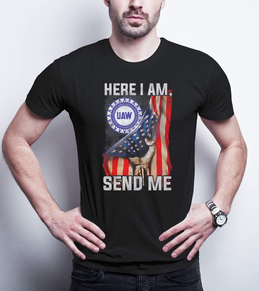 Here I Am Send Me Uaw American Flag Fist T-Shirt
