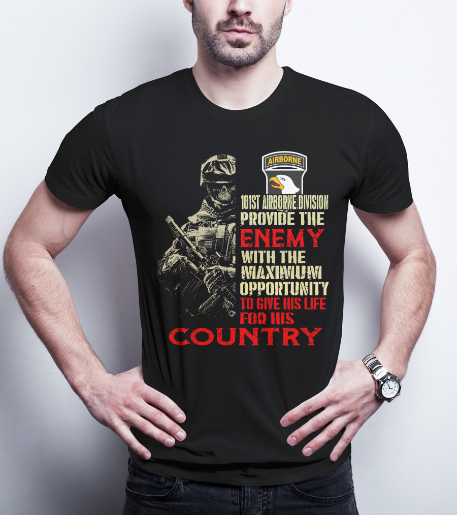 101St Airborne Division Enemy Maximum Opportunity Give His Life Country T-Shirt